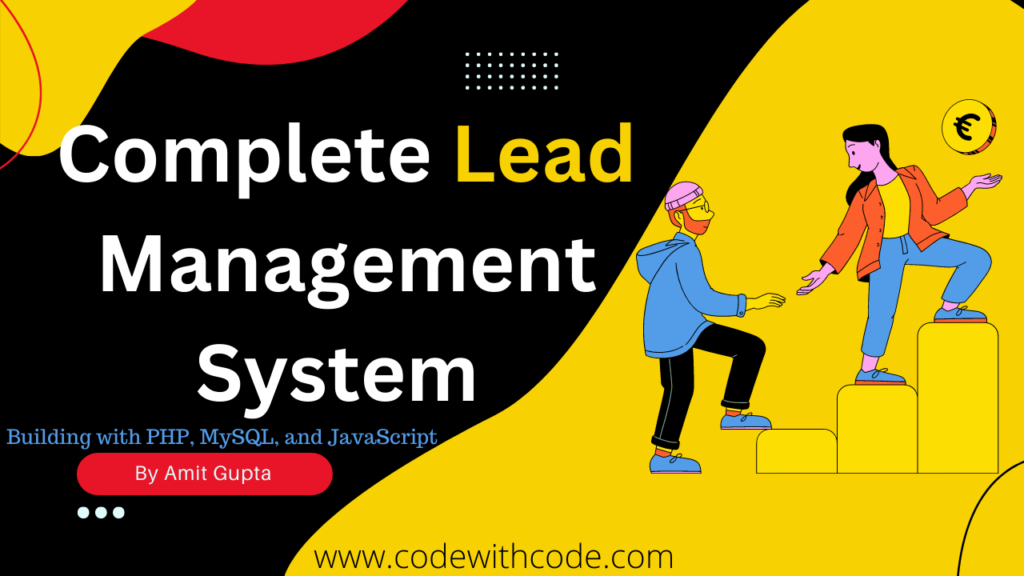 Complete Lead Management System Development Building With Php Mysql And Javascript Code