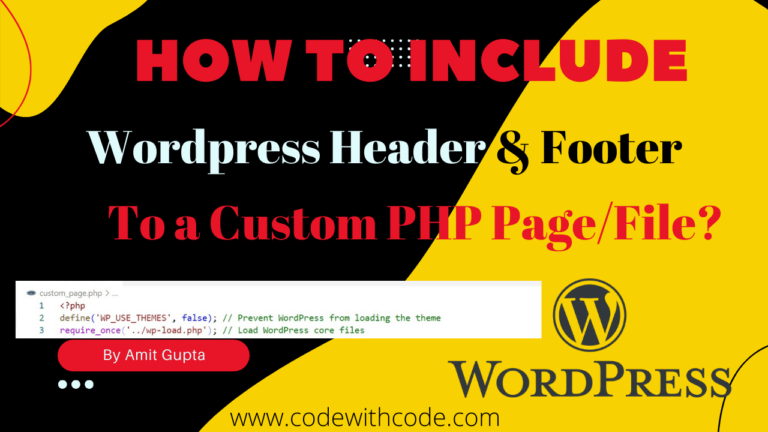 How To Include The Header And The Footer Of Wordpress Website To A Custom Php File Code With Code